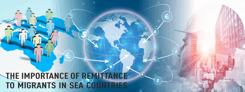 The Importance of Remittance to Migrants in SEA Countries